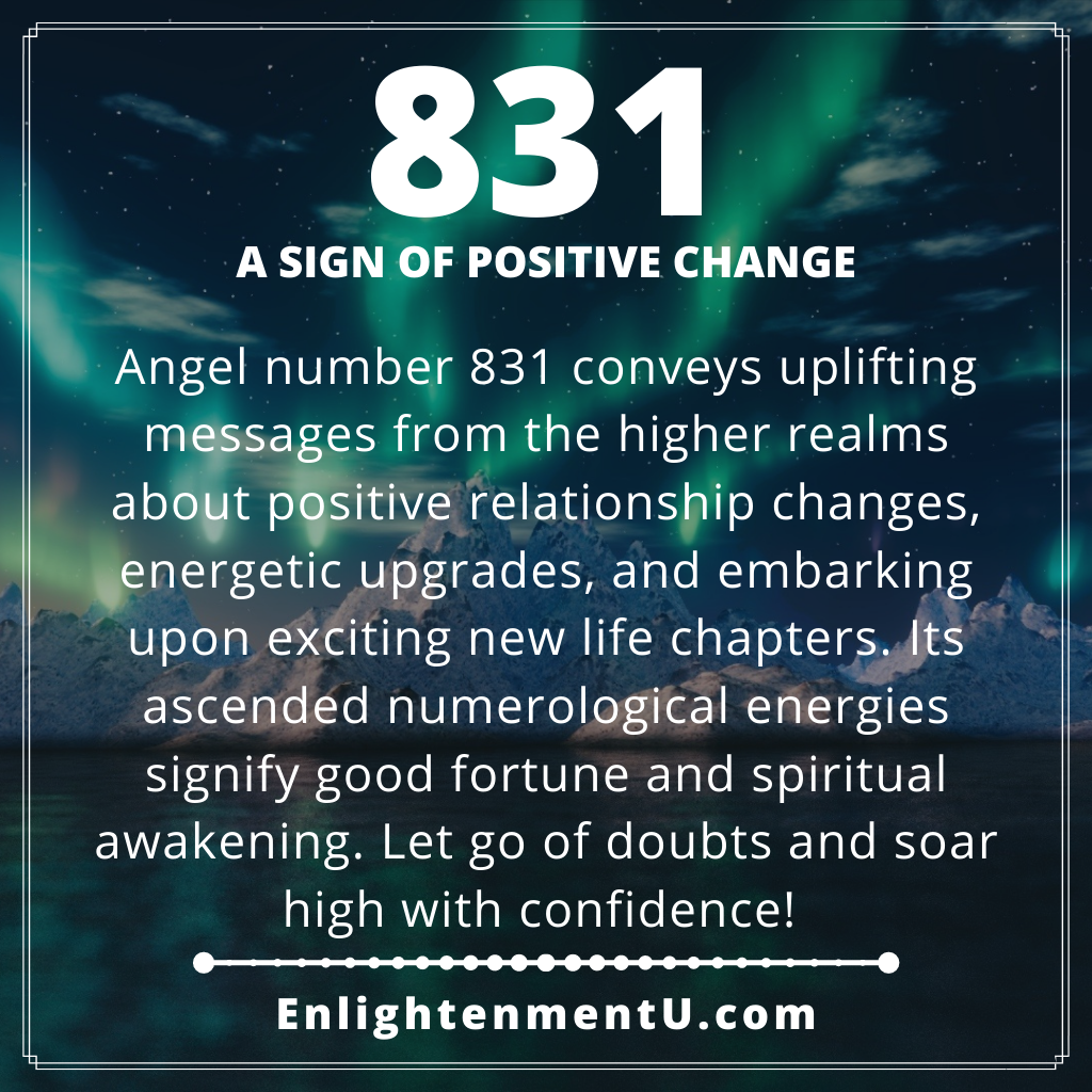 831 Angel Number A Sign Of Positive Change Seeing 831 Meaning